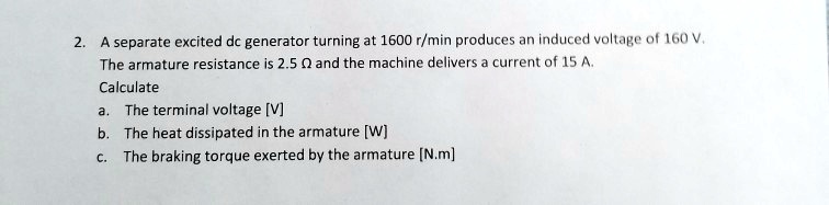 SOLVED: 2. A separate excited dc generator turning at 1600 r/min ...