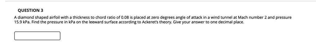 SOLVED: QUESTION 3 diamond shaped airfoil with thickness t0 chord ratio of 0.08 is placed at ...