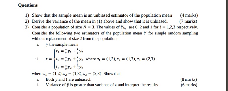 SOLVED: Questions Show that the sample mean is an unbiased estimator of ...