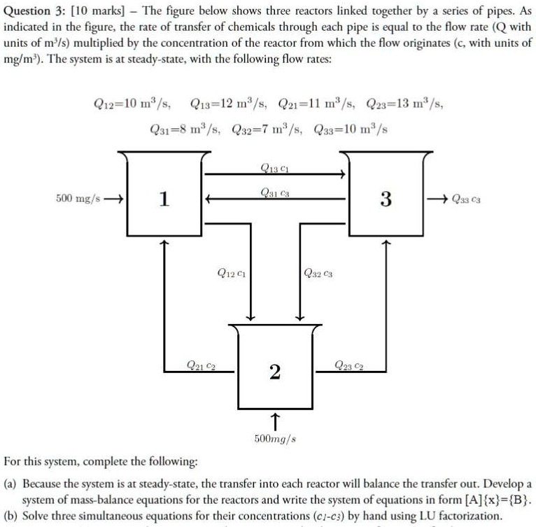 SOLVED: Question 3: [10 marks] - The figure below shows three reactors linked together by a ...