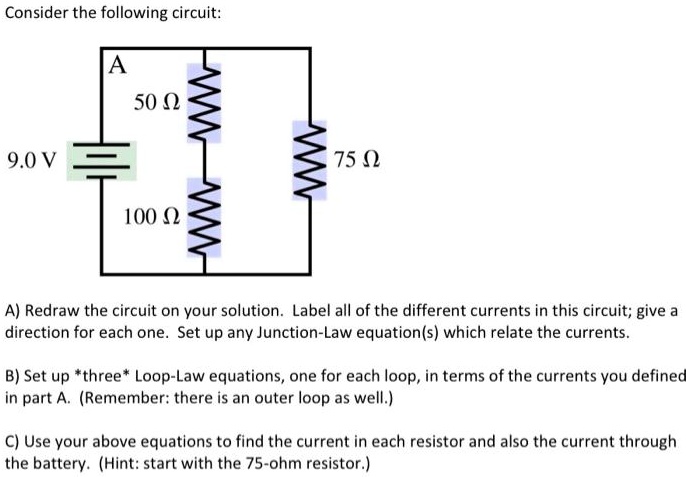 SOLVED: Consider the following circuit: 50 9.0 V75 2100 A) Redraw the ...