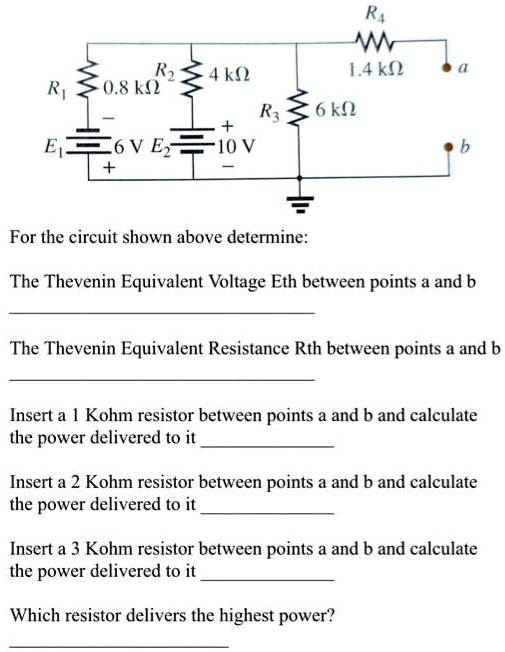 R4 1.4 ?? R2 4 ?? R1 0.8 ?? R3 6 ?? E1 6V E2 +10 V a b For the circuit shown above determine ...
