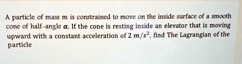 Solved A Particle Of Mass M Is Constrained To Move On The Inside