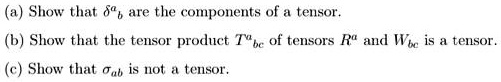 SOLVED: Show that " are the components of a tensor. (b) Show that the ...