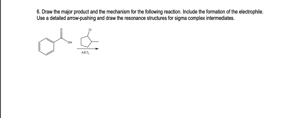 6. Draw the major product and the mechanism for the following reaction ...