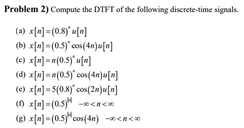 Problem 2) Compute the DTFT of the following discrete-time signals. (a ...