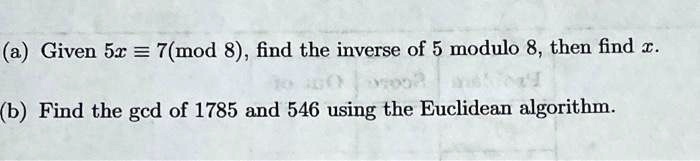 Solved A Given 5x â‰¡ 7 Mod 8 Find The Inverse Of 5 Modulo 8
