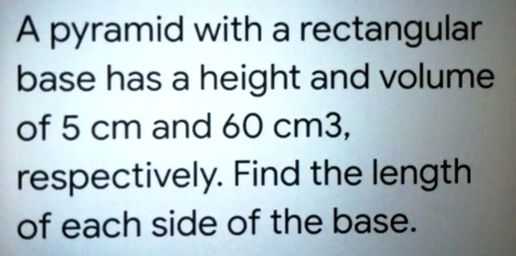 SOLVED: A pyramid with a rectangular base has a height and volume of 5 ...