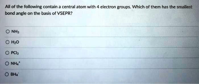 SOLVED: All of the following contain a central atom with 4 electron ...