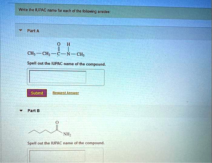SOLVED:Write the IUPAC narre for each of the following amides: Pan A CH, CHz CH; Spell out the ...
