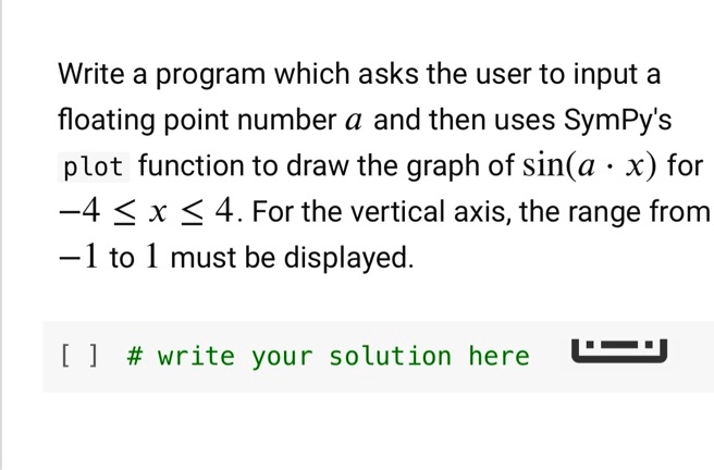 Solved Write A Program Which Asks The User To Input A Floating Point Number A And Then Uses