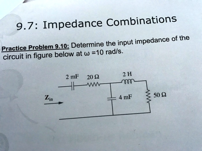 SOLVED: 9.7: Impedance Combinations Practice Problem 9.10: Determine the input impedance of the ...