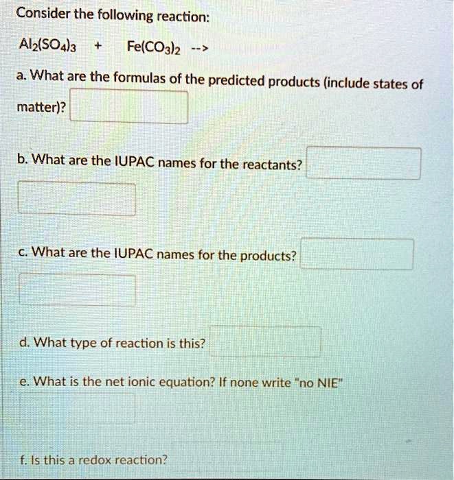 SOLVED:Consider the following reaction: Alz(SOal3 Fe(CO3h a What are ...