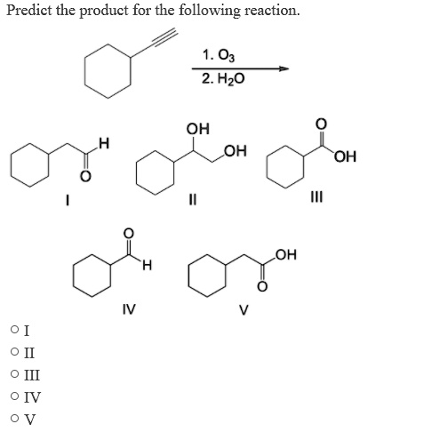 SOLVED: Predict the product for the following reaction 1. O3 2. HzO OH ...