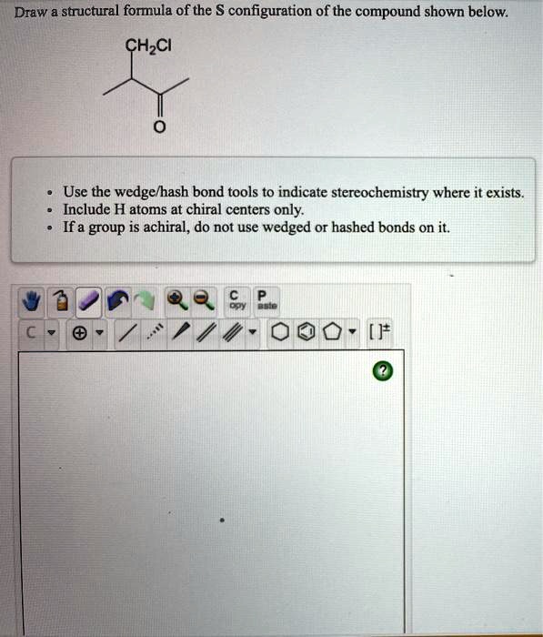 Draw a structural formula of the S configuration of the compound shown ...