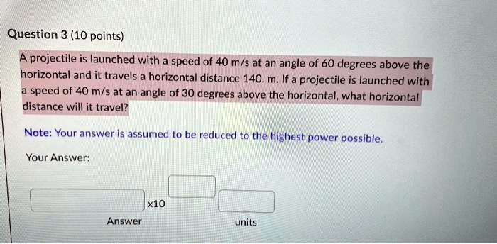 SOLVED: Question 3(10 points) A projectile is launched with a speed of ... SOLVED: Question 3(10 points) A projectile is launched with a speed of ...