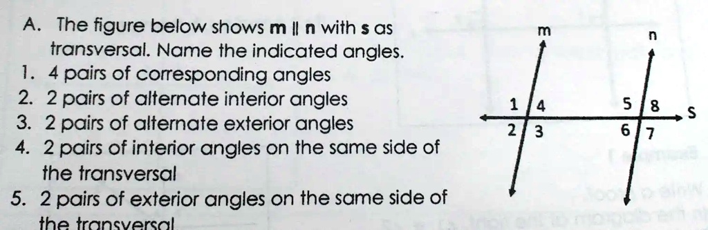 SOLVED: A The figure below shows m Il n with aS transversal Name the indicated angles: I pairs ...