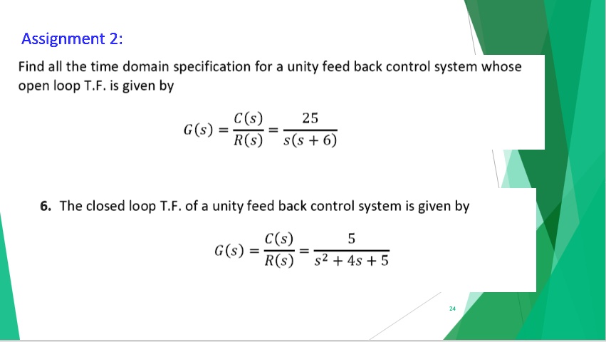 Assignment 2: Find all the time domain specification for a unity feed ...
