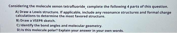 SOLVED: Considering the molecule xenon tetrafluoride, complete the ...