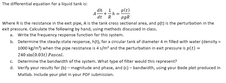 SOLVED: The differential equation for a liquid tank is: dh.1. p(t) A ...
