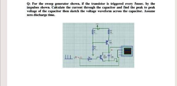 SOLVED: For the sweep generator shown, if the transistor is triggered ...