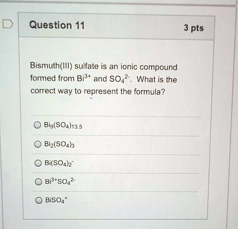 SOLVED: Bismuth(III) sulfate is an ionic compound formed from Bi3+ and ...