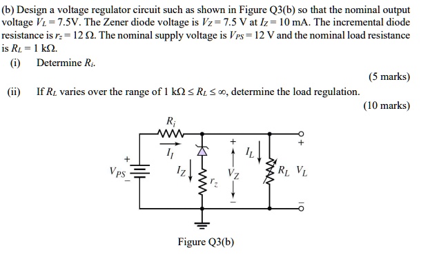 (b) Design a voltage regulator circuit such as shown in Figure Q3(b) so that the nominal output ...