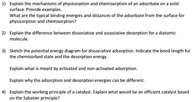 1) Explain the mechanisms of physisorption and chemisorption of an ...