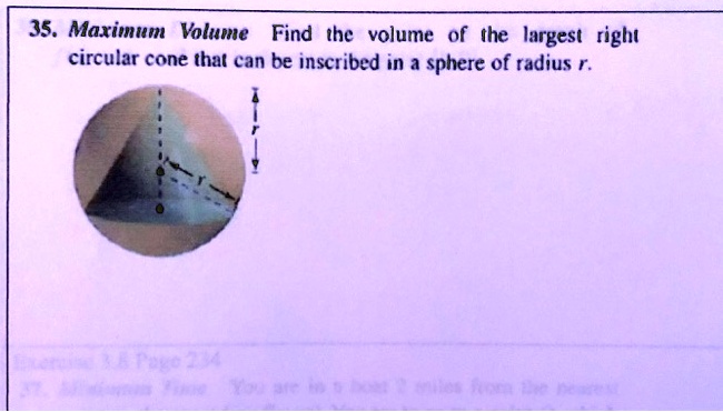 SOLVED: Maximum Volume: Find the volume of the largest right circular cone that can be inscribed ...