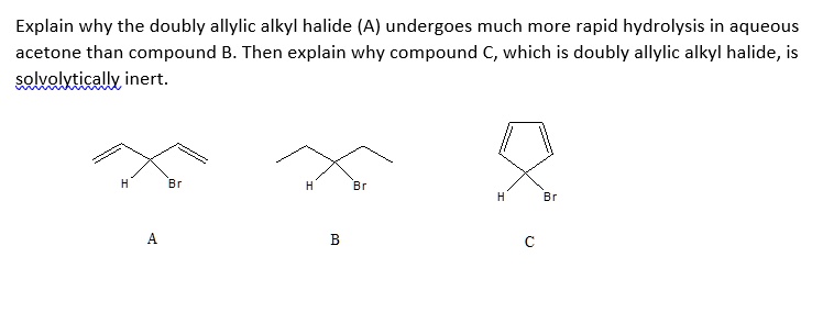 Explain why the doubly allylic alkyl halide a undergoes much...