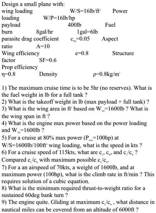 SOLVED: Design a small plane with wing loading W/S=16lb/ft Power ...