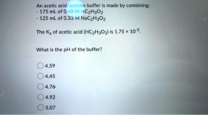 an acetic acid acetate buffer is made by combining 175 ml of 048 m hczh3o2 125 ml of 033 m ...