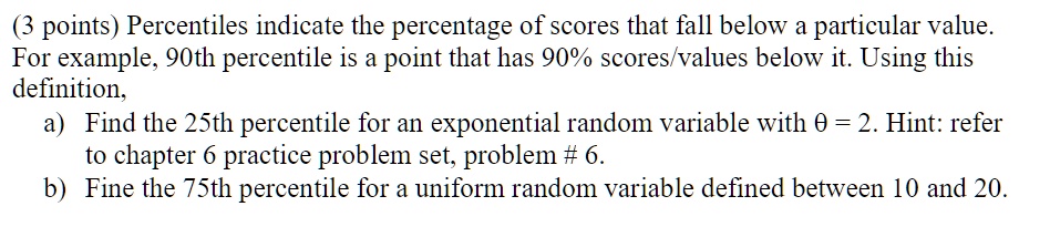 (3 points) Percentiles indicate the percentage of scores that fall ...