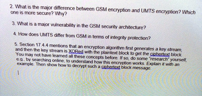 Solved 2 What Is The Major Difference Between Gsm Encryption And Umts Encryption Which One Is