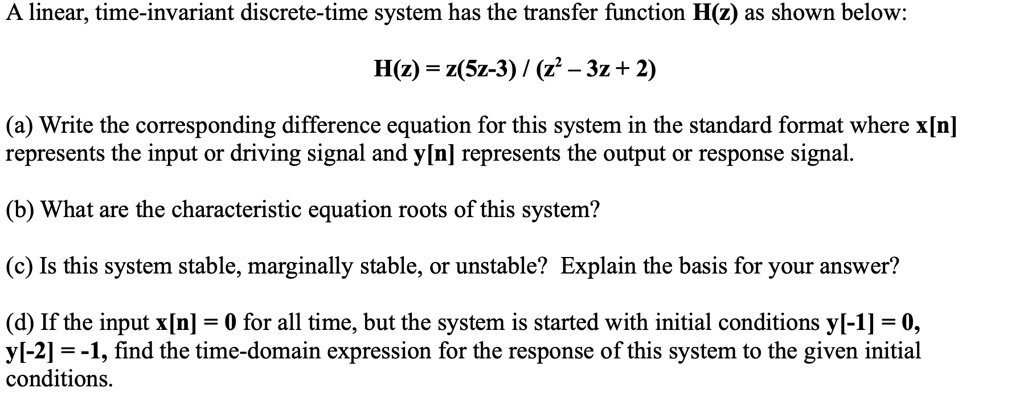 SOLVED: A linear, time-invariant discrete-time system has the transfer function H(z) as shown ...