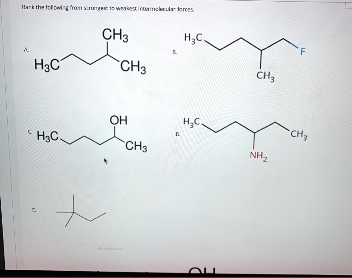 SOLVED: Rank the following from strongest to weakest intermolecular forces; CHa CH3 HzC HaC CHz ...