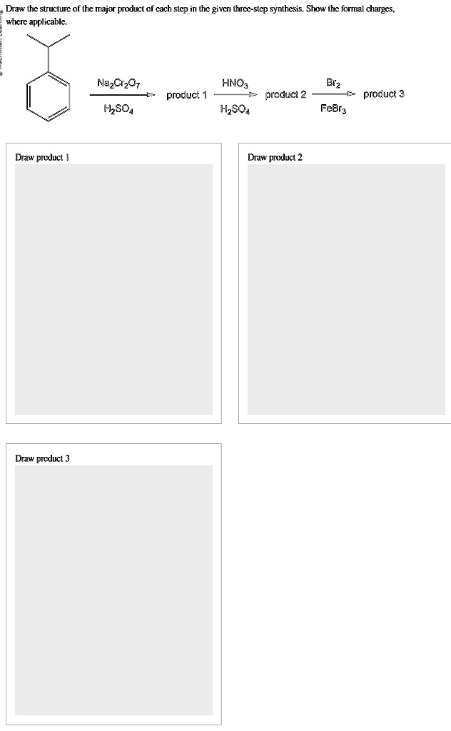 SOLVED: Draw the structure of the major product of each step in the given threc-step synthesis ...