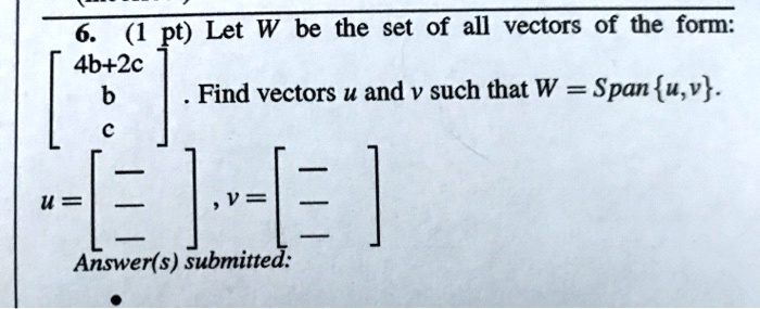 SOLVED: pt) Let W be the set of all vectors of the form: 4b+2c b Find ...