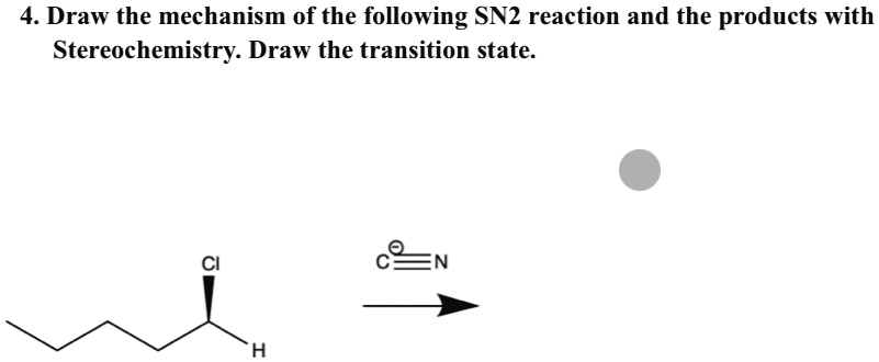 draw the mechanism of the following sn2 reaction and the products with stereochemistry draw the ...