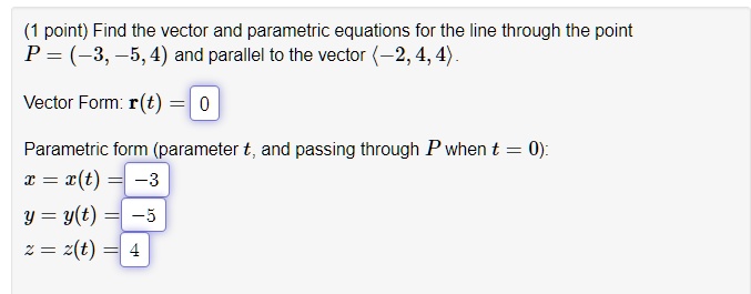 SOLVED: point) Find the vector and parametric equations for the line through the point P = (-3 ...