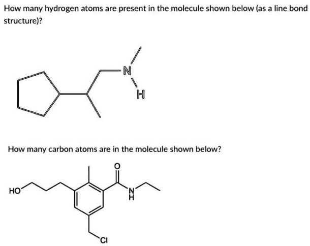 SOLVED: How many hydrogen atoms are present in the molecule shown below (as line bond structure ...