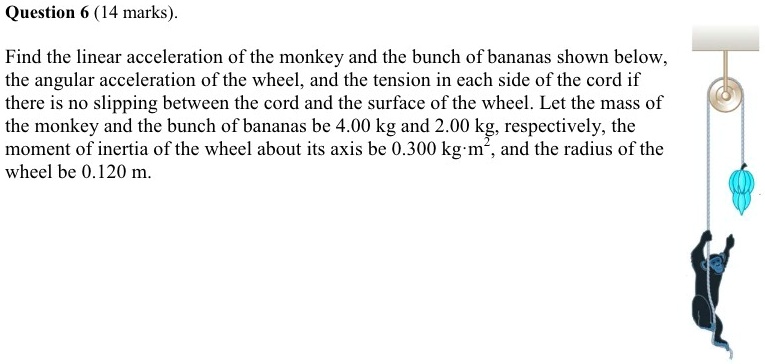 SOLVED: 'Question 6 ( 14 marks) Find the linear acceleration of the ... SOLVED: 'Question 6 ( 14 marks) Find the linear acceleration of the ...