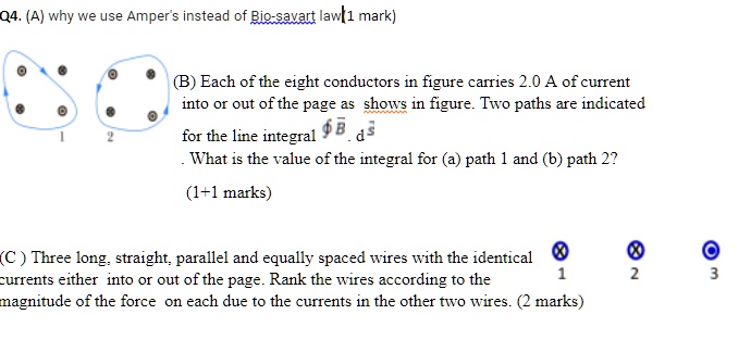 SOLVED: (A) why we use Amper instead of Bic-savart lawl1 mark) B) Each ...