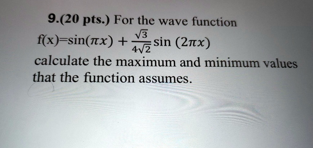 SOLVED:9.(20 pts:) For the wave function f(x)-sin(nx) V3 sin (2Tx) 4v2 ...
