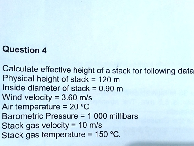 Question 4 Calculate effective height of a stack for following data ...