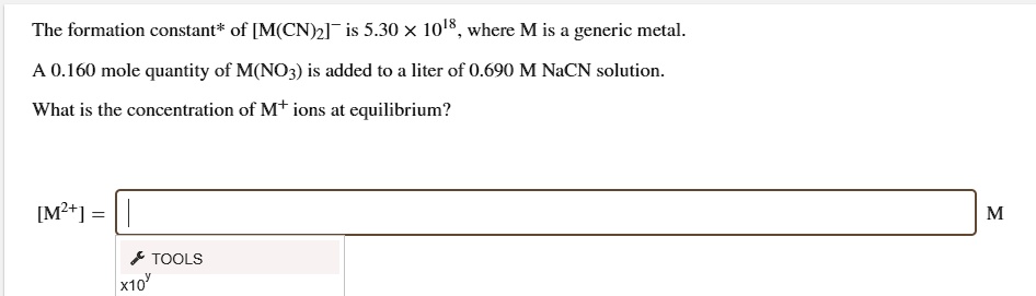 the formation constant of mcn2 is 530 x 1018 where m is a generic metal ...