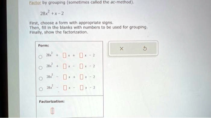 SOLVED: Factor by grouping (sometimes called the ac-method) 28x²+x-2 ...