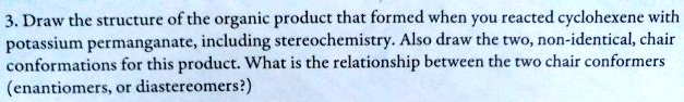 SOLVED: 3. Draw the structure ofthe organic product that formed when you reacted cyclohexene ...