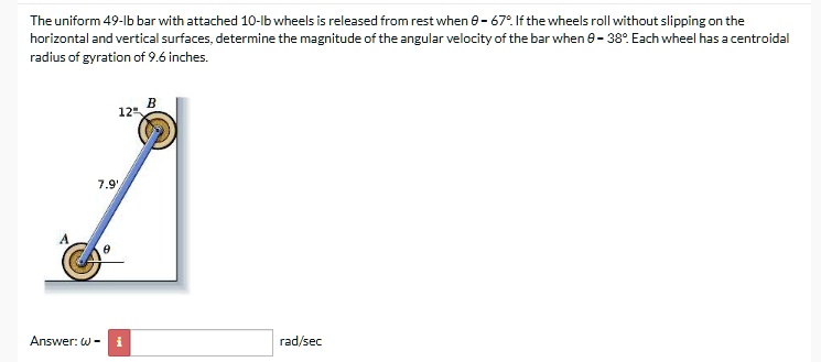 SOLVED: The uniform 49-Ib bar with attached 10-Ib wheels is released ...