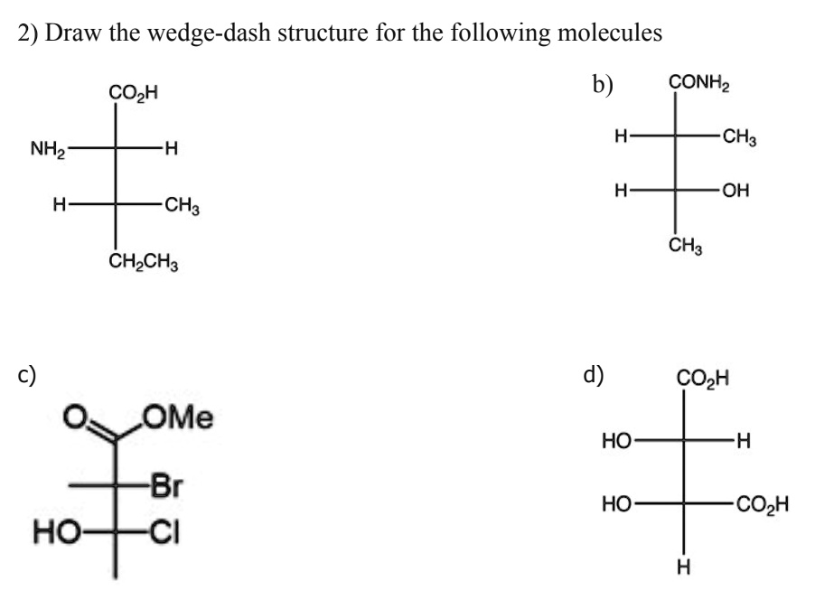 Draw the wedge-dash structure for the following molecules 2) Draw the wedge-dash structure for ...